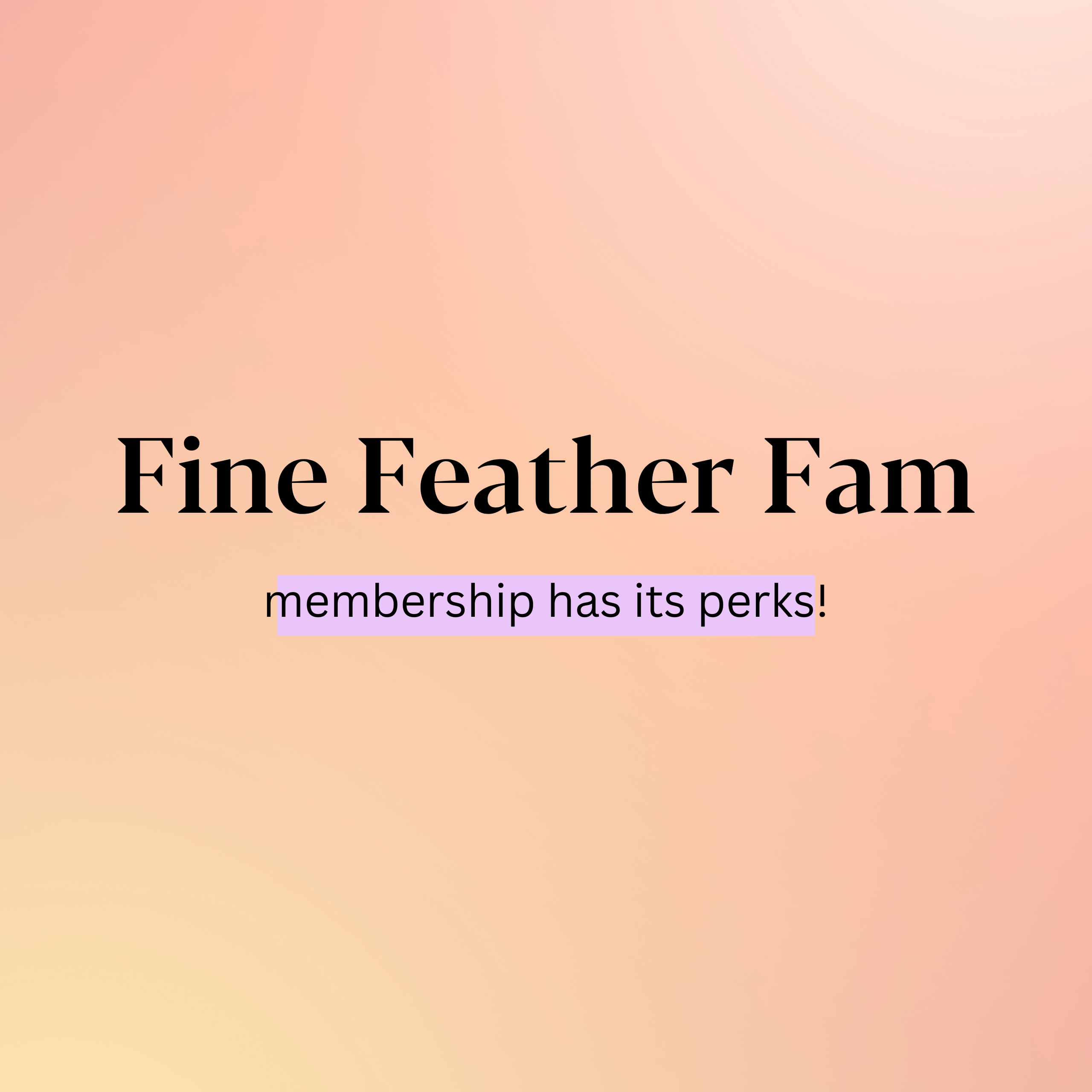 Fine Feather Fam Membership | Fine Feather